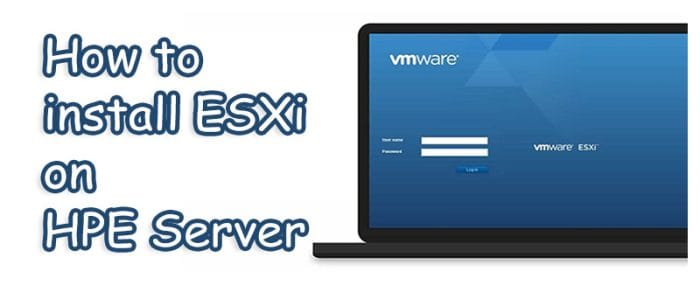 How to Install ESXi on HPE Server | 6 Best Steps with images