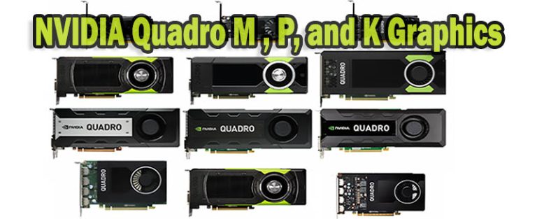 NVIDIA Quadro Graphics M, P, K Series Main 4 Differences